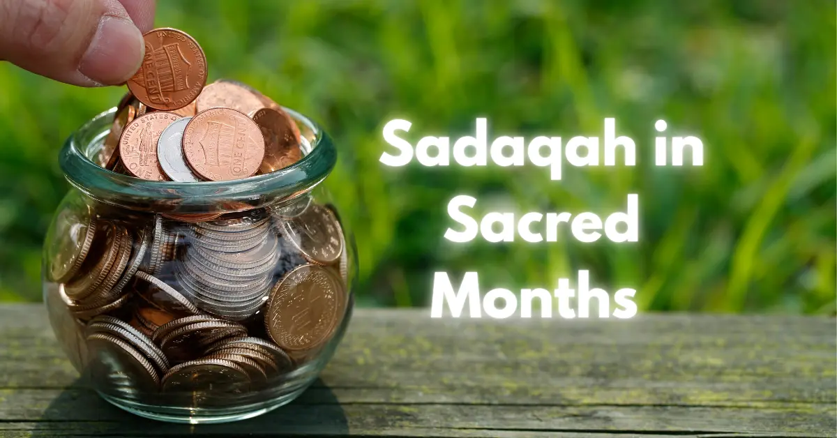 Giving Sadaqah in Sacred Months | Human Concern UK